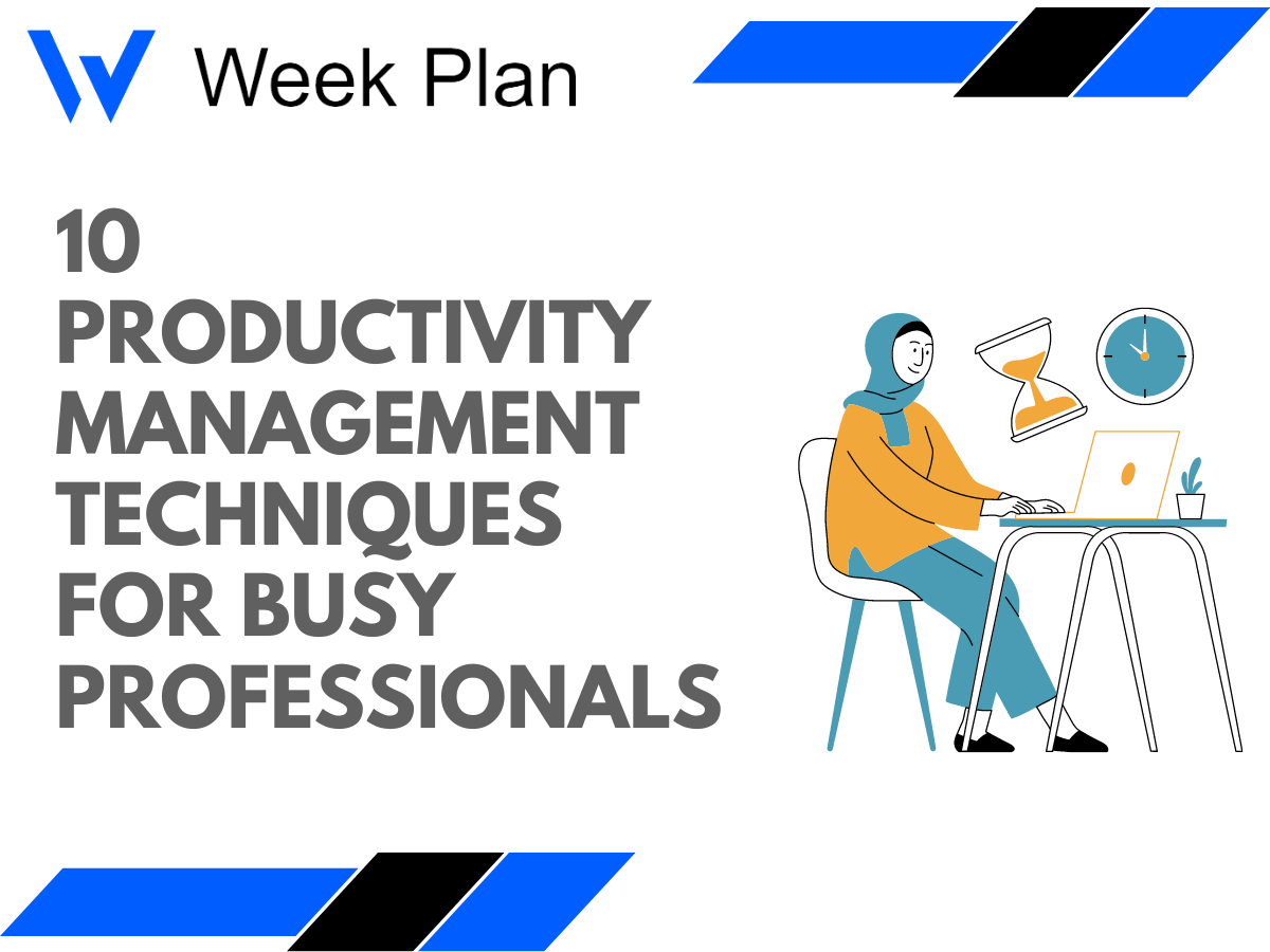 10 Productivity Management Techniques for Busy Professionals | Week ...