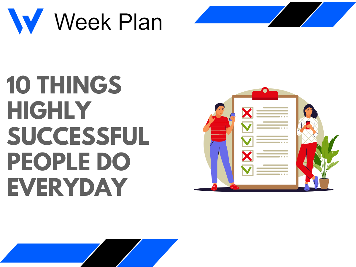 10 Things Highly Successful People Do Everyday | Week Plan | Week Plan