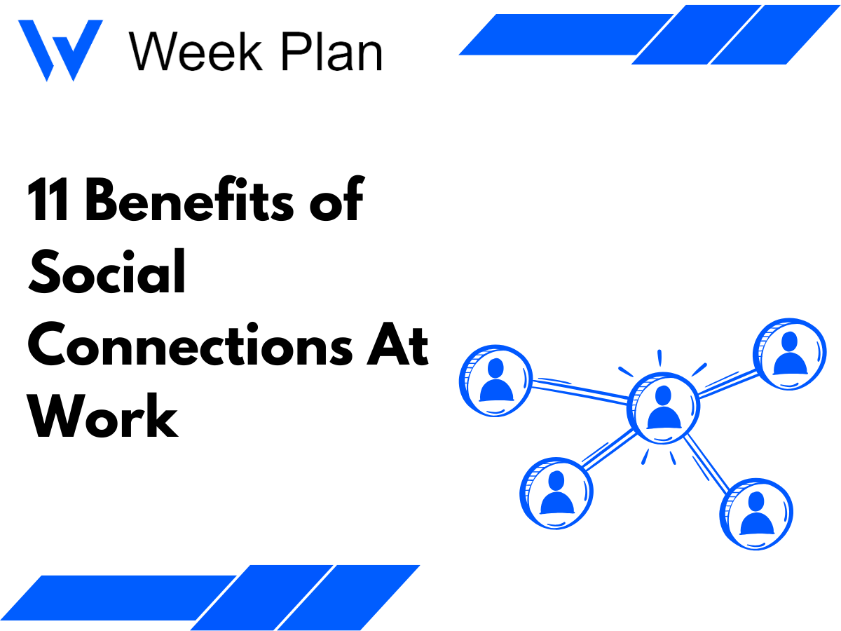 11 Benefits of Social Connections At Work | Week Plan | Week Plan