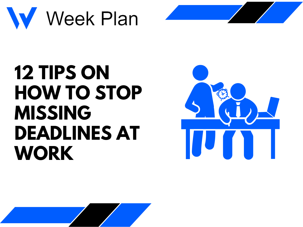 12 Tips on How to Stop Missing Deadlines at Work