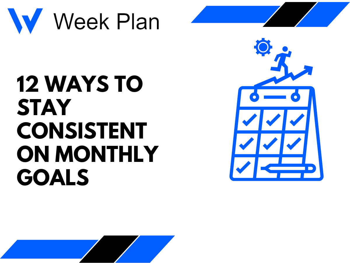 12 Ways to Stay Consistent on Monthly Goals