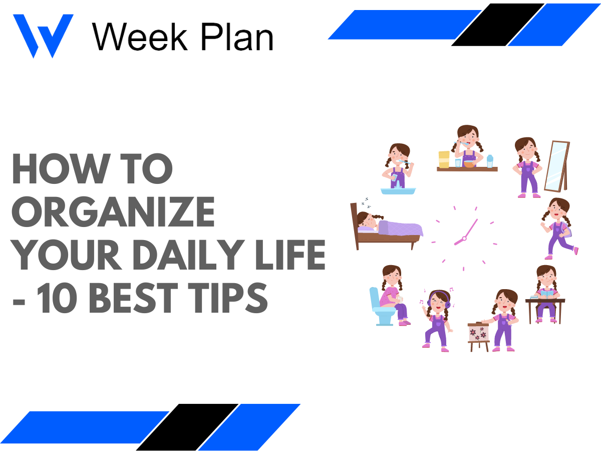 How to Organize Your Daily Life - 10 Best Tips