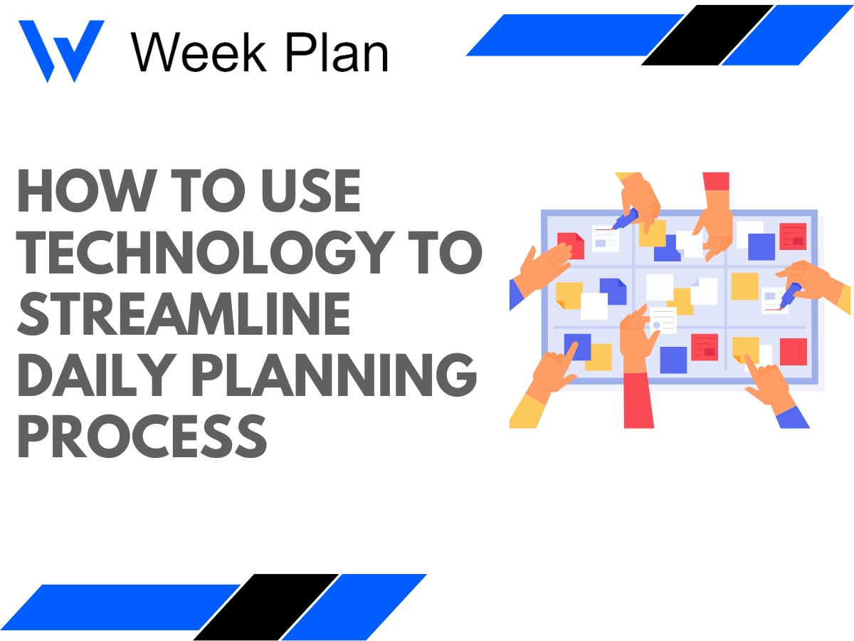 How to Use Technology To Streamline Daily Planning Process | Week Plan ...