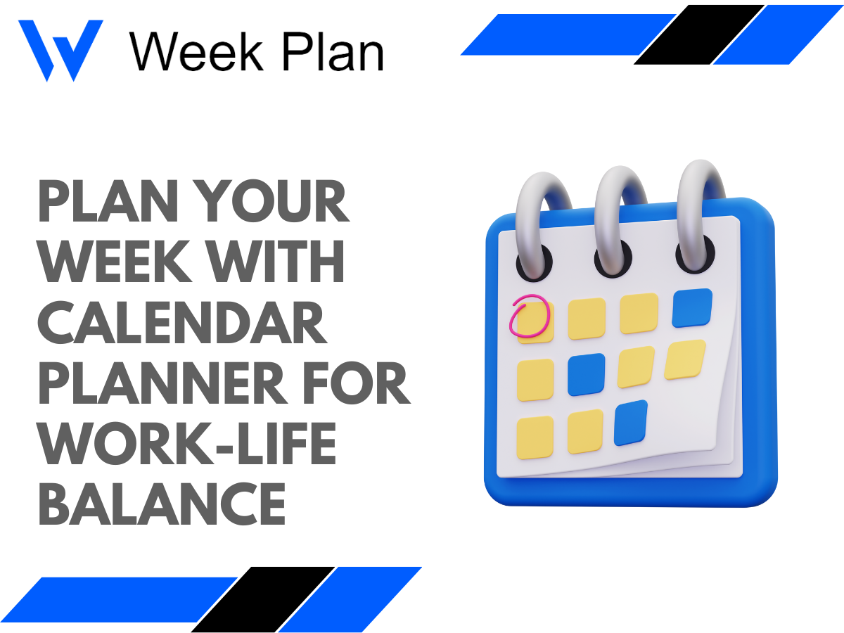 Plan Your Week With Calendar Planner For Work-Life Balance | Week Plan ...