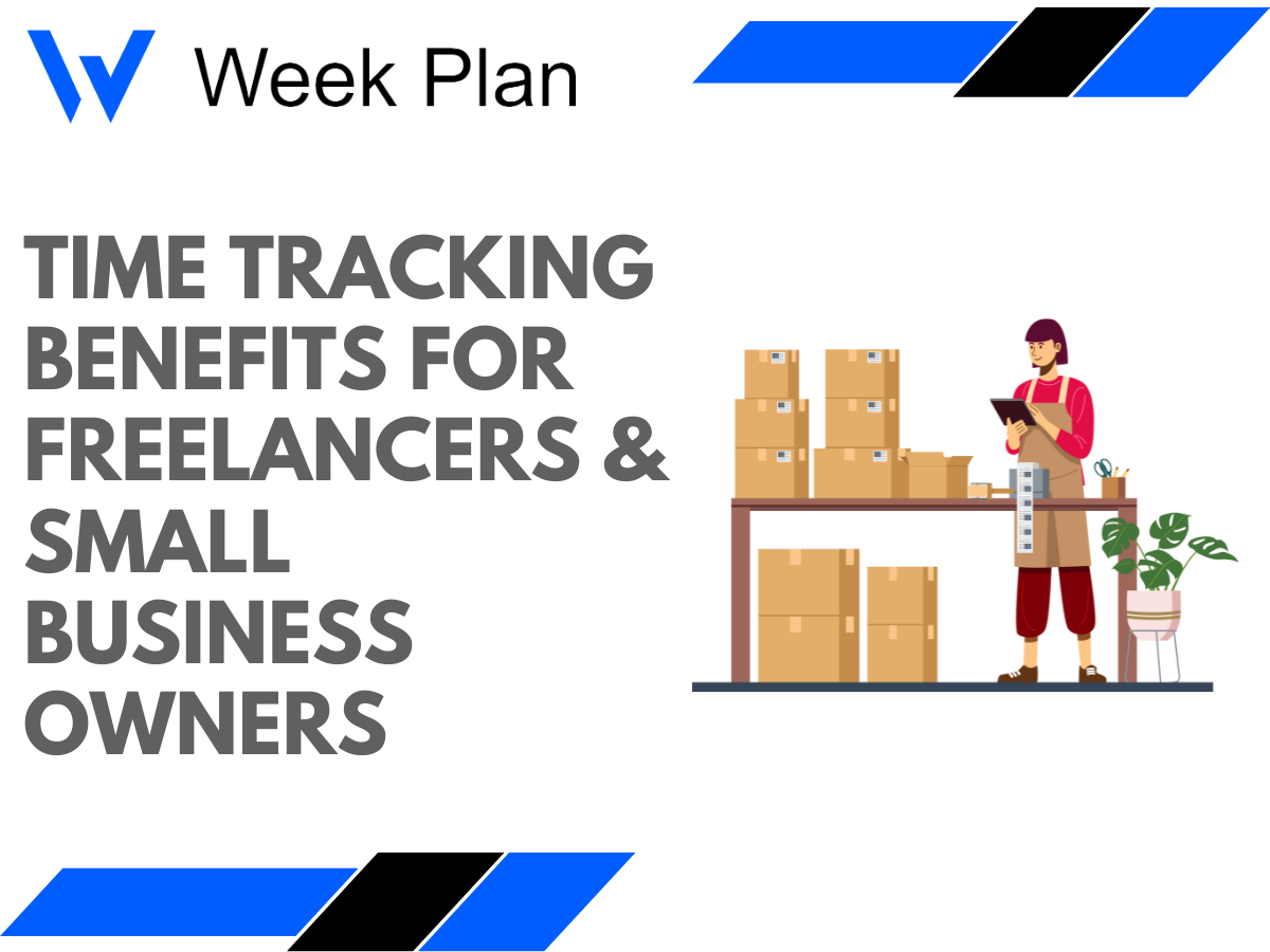 Time Tracking Benefits for Freelancers & Small Business Owners | Week ...