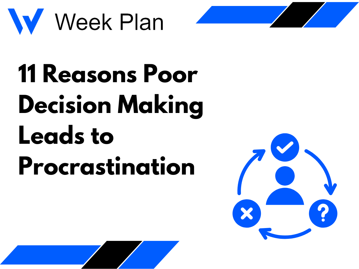 11 Reasons Poor Decision Making Leads to Procrastination