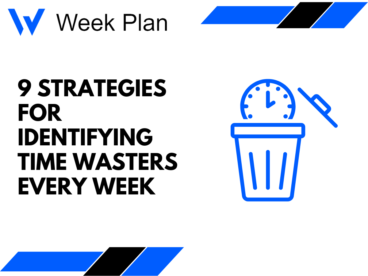 9 Strategies for Identifying Time Wasters Every Week